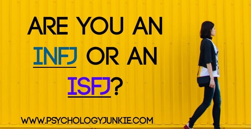 Are You An Isfj Or An Infj Clarifying A Common Mistype Psychology Junkie