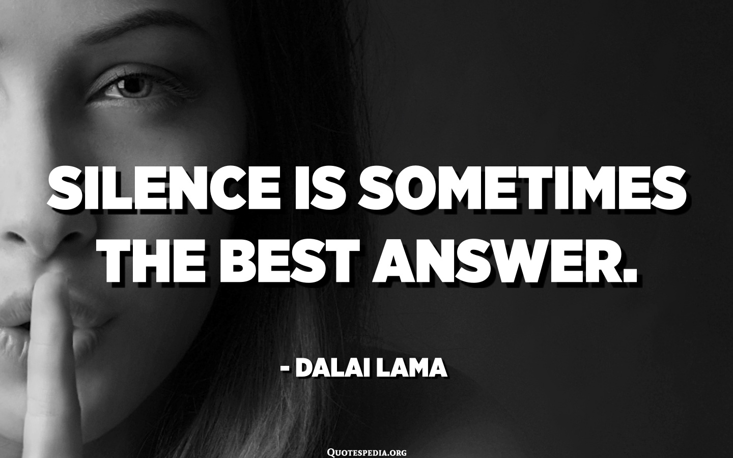 Silence Is Sometimes The Best Answer Dalai Lama