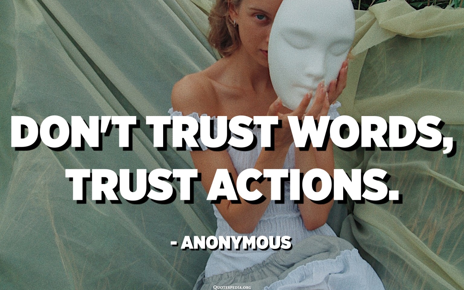 Dont Trust Words Trust Actions Anonymous