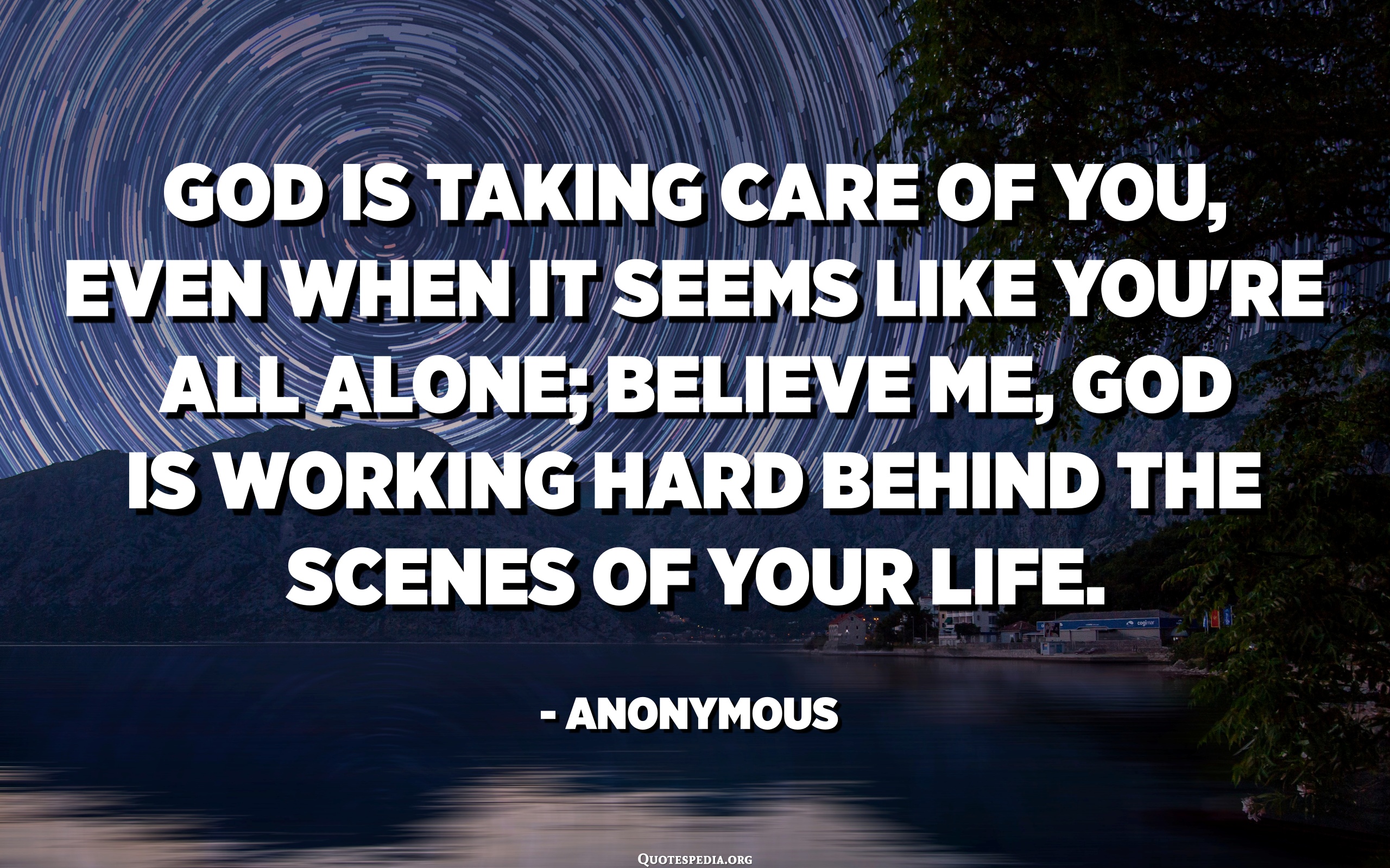 God Is Taking Care Of You Even When It Seems Like Youre All Alone