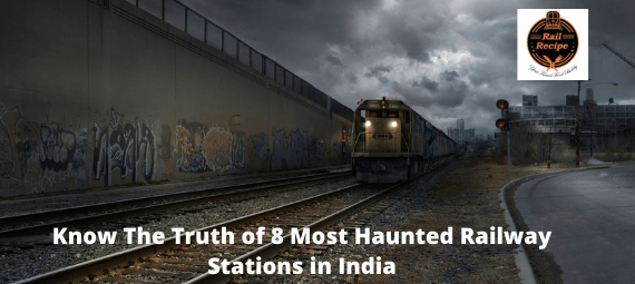 Know The Truth Of 8 Most Haunted Railway Stations In India Railrecipe