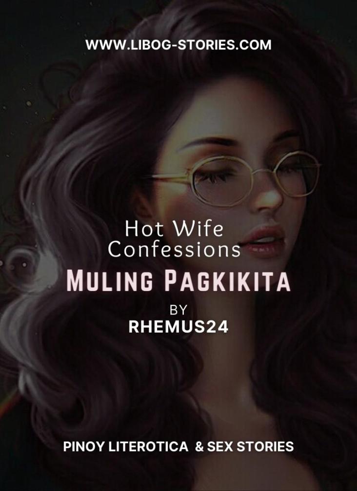 Read Hot Wife Confessions Muling Pagkikita 2 Pinoy Sex Stories