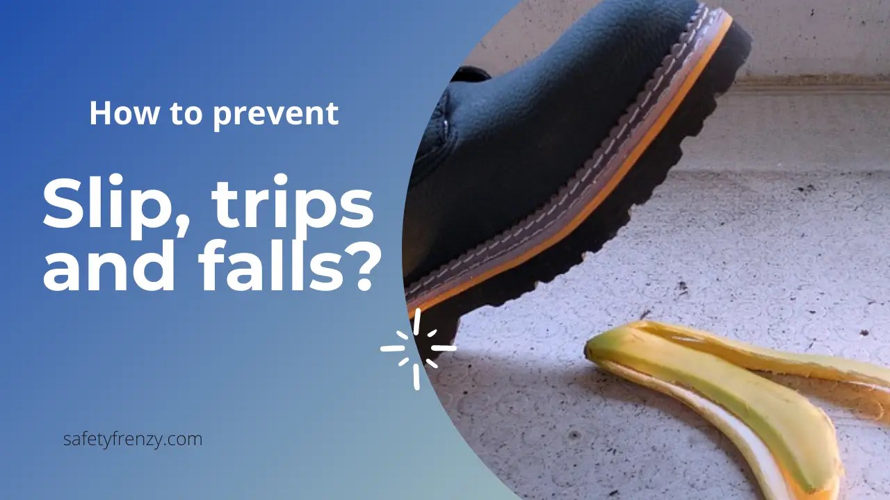 Slip Trips And Fall Hazards How To Prevent Safetyfrenzy