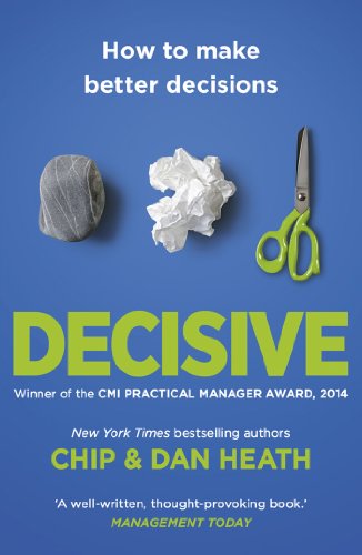 Book Summary Decisive By Chip And Dan Heath Sam Thomas Davies