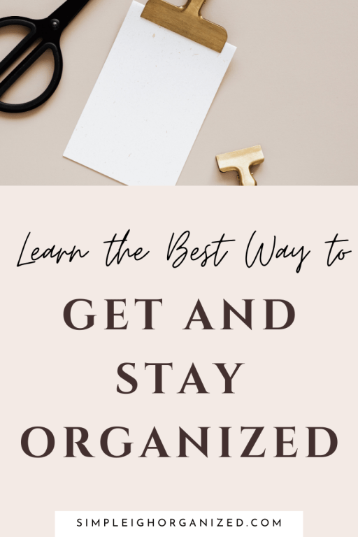 How To Stay Organized 5 Easy Tips • Simpleigh Organized