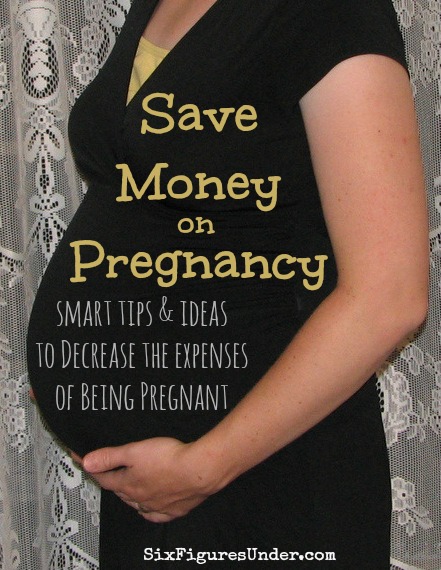 Smart Ways To Save Money On Pregnancy Six Figures Under