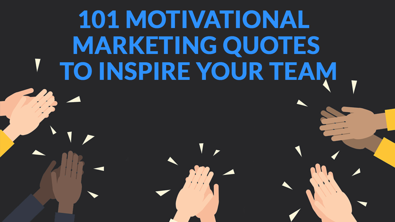 101 Powerful Marketing Quotes To Motivate You And Your Team Skillslab