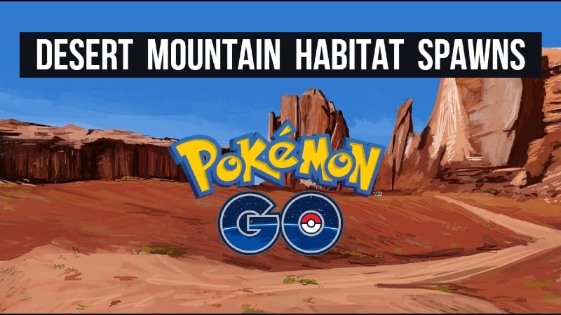 Pokemon Go Fest Desert Mountain Habitat Spawns