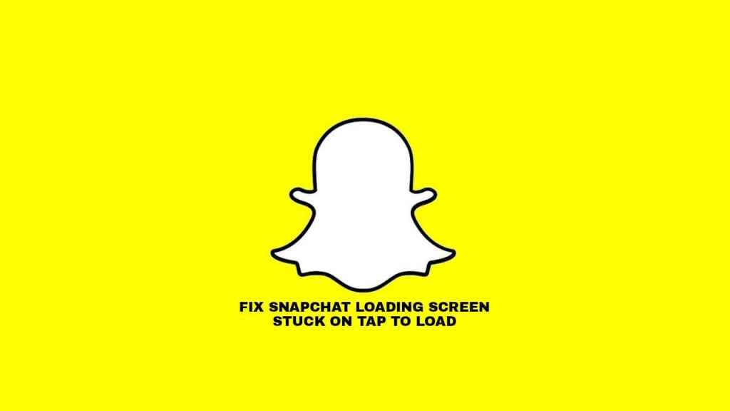 Snapchat Loading Screen Stuck On Tap To Load 9 Ways To Fix It 2023