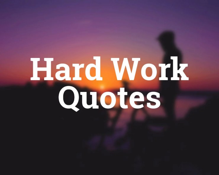 83 Hard Work Quotes To Boost Your Motivation The Inspiring Journal