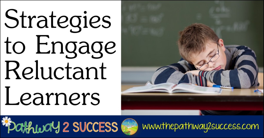 Strategies To Engage Reluctant Learners The Pathway 2 Success