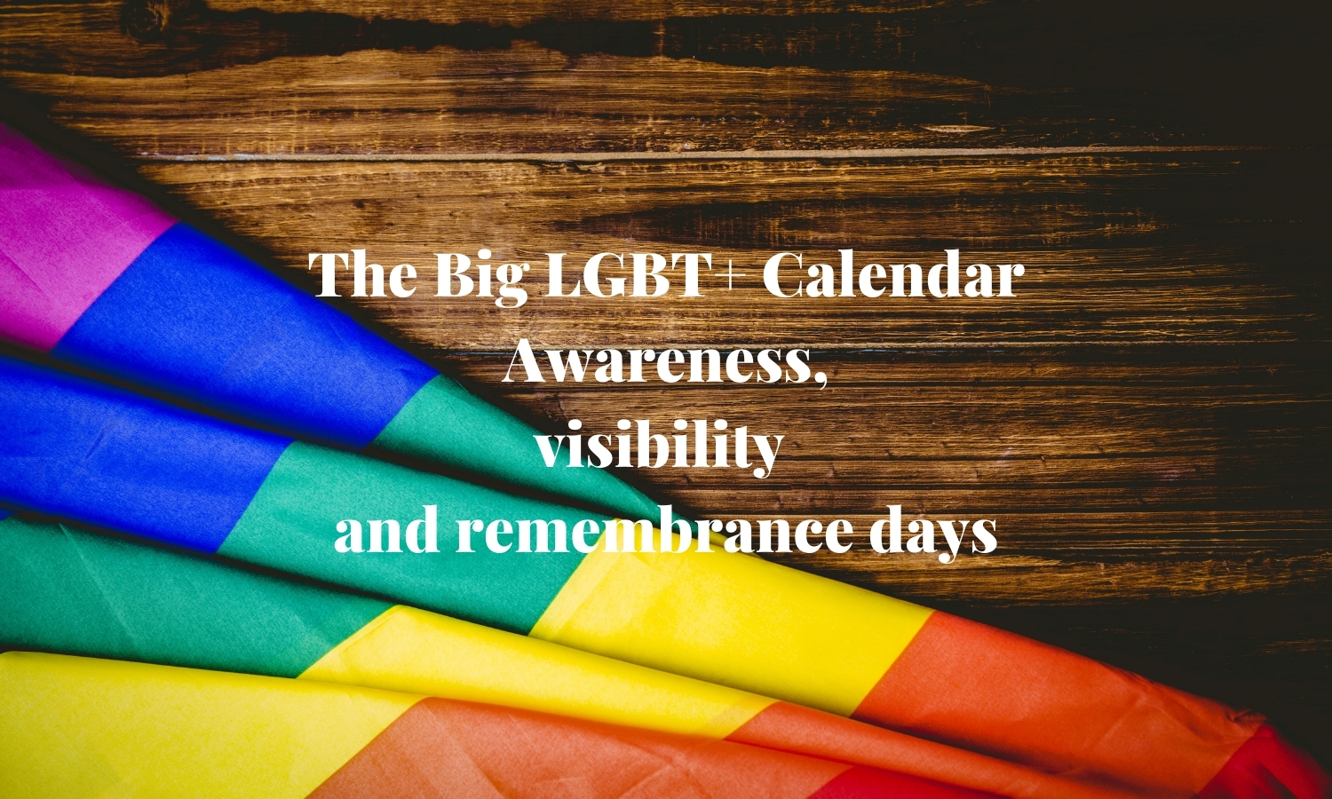 The Big Lgbt Calendar Awareness Visibility And Remembrance Days In 2020