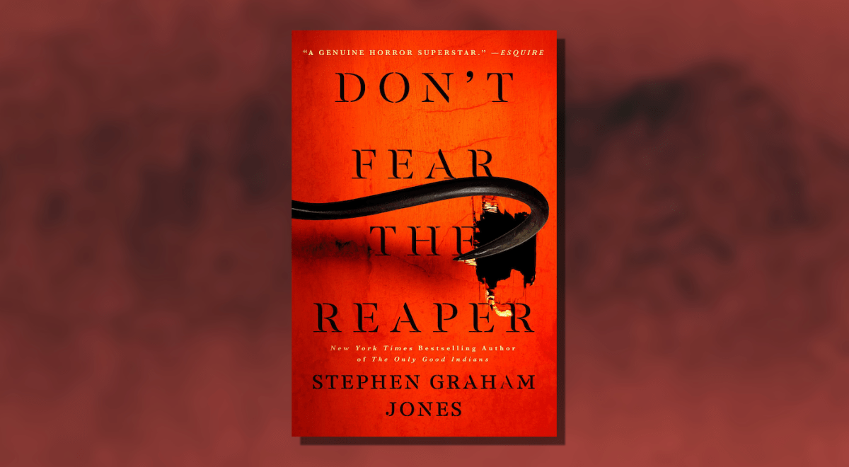 Read An Excerpt From Stephen Graham Jones Dont Fear The Reaper