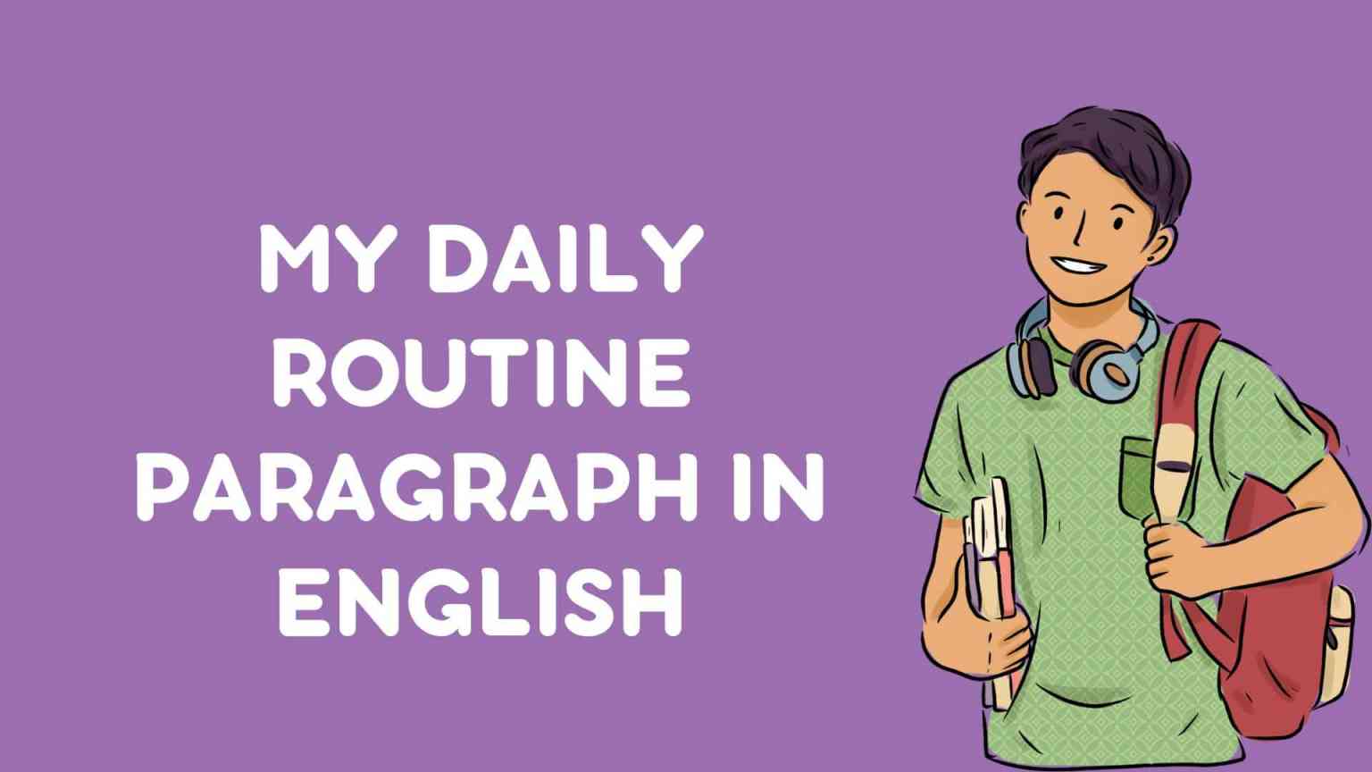 My Daily Routine Paragraph In Englishmy Daily Routine Essay