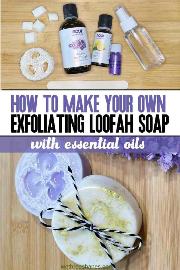 How To Make Easy Loofah Soap For Exfoliating Skin We Three Shanes