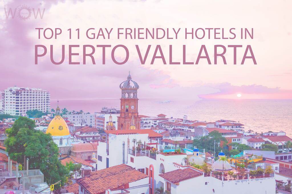 Los 11 Mejores Hoteles Gay Friendly En Puerto Vallarta 2023 Wow