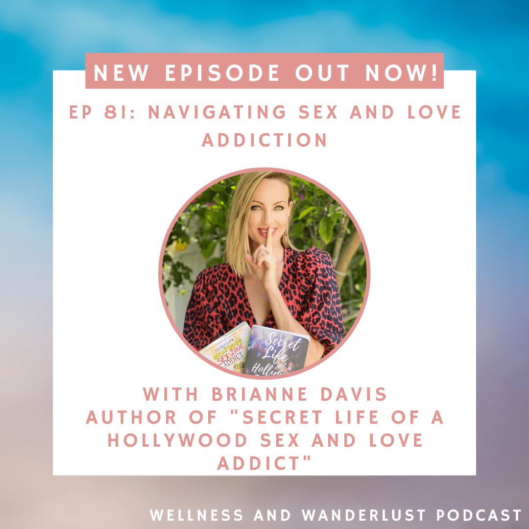 Ep 81 Navigating Sex And Love Addiction With Brianne Davis Wellness