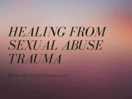 4 Ways To Recover And Heal From Sexual Trauma When Women Inspire