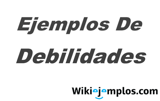 20 Ejemplos De Debilidades Personales Que Debes Conocer Y Evitar 2023