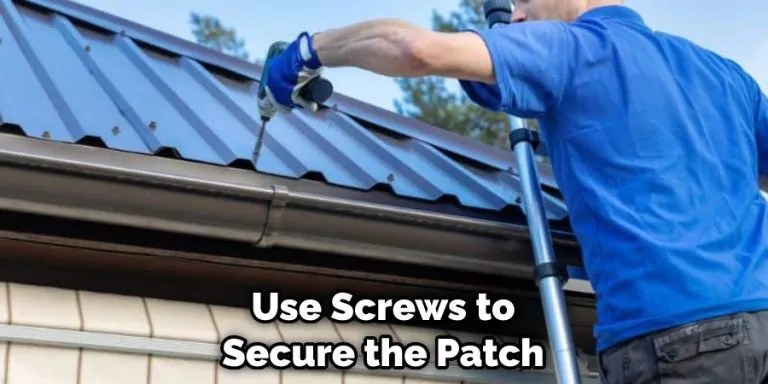 How To Patch Screw Holes In Metal Roof 5 Effective Steps