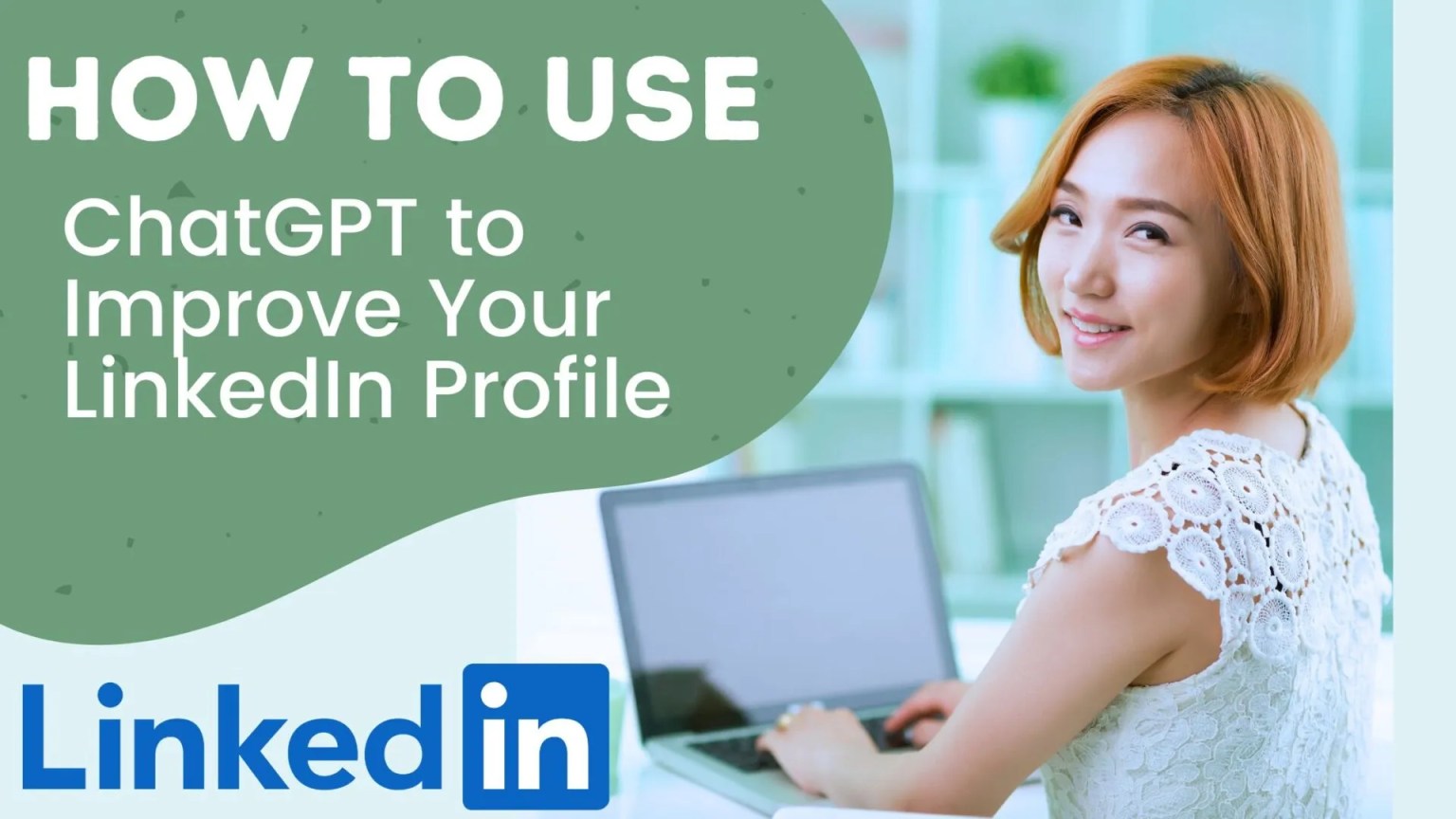 How To Use Chatgpt To Improve Your Linkedin Profile