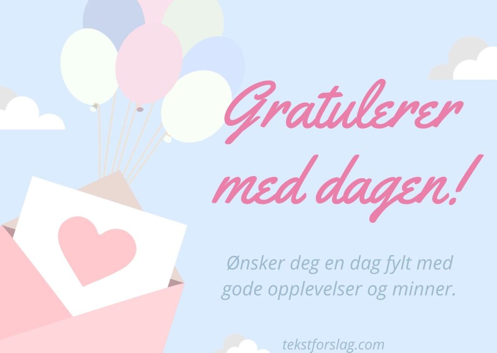 Gratulerer Med Dagen Tips Og Inspirasjon Til Tekst Til Bursdagskort