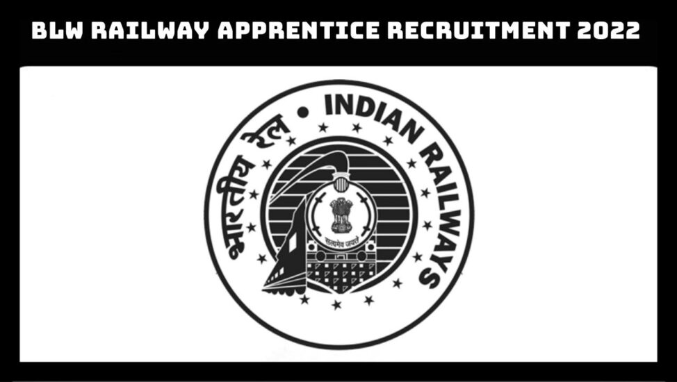 Blw Railway Apprentice Recruitment 2022 Apply Online For 374 Vacancies