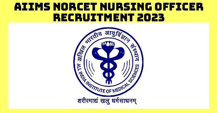 Aiims Norcet Nursing Officer Recruitment 2023 Apply Online For 3057