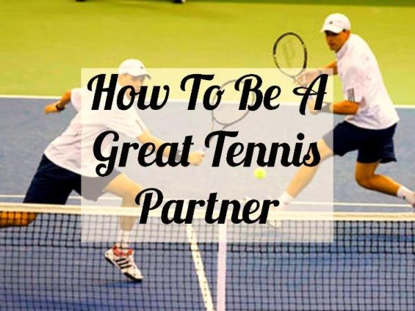 How To Be A Great Tennis Doubles Partner Tennis Quick Tips Podcast 32