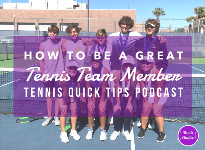 How To Be A Great Tennis Team Member Tennis Quick Tips Podcast 172