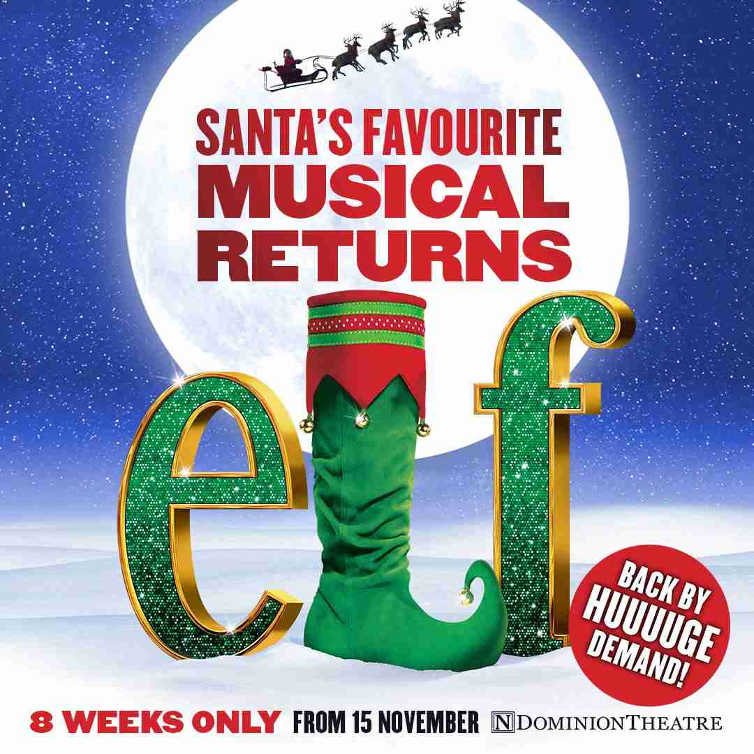 Elf The Musical Returns To Londons Dominion Theatre For A Strictly