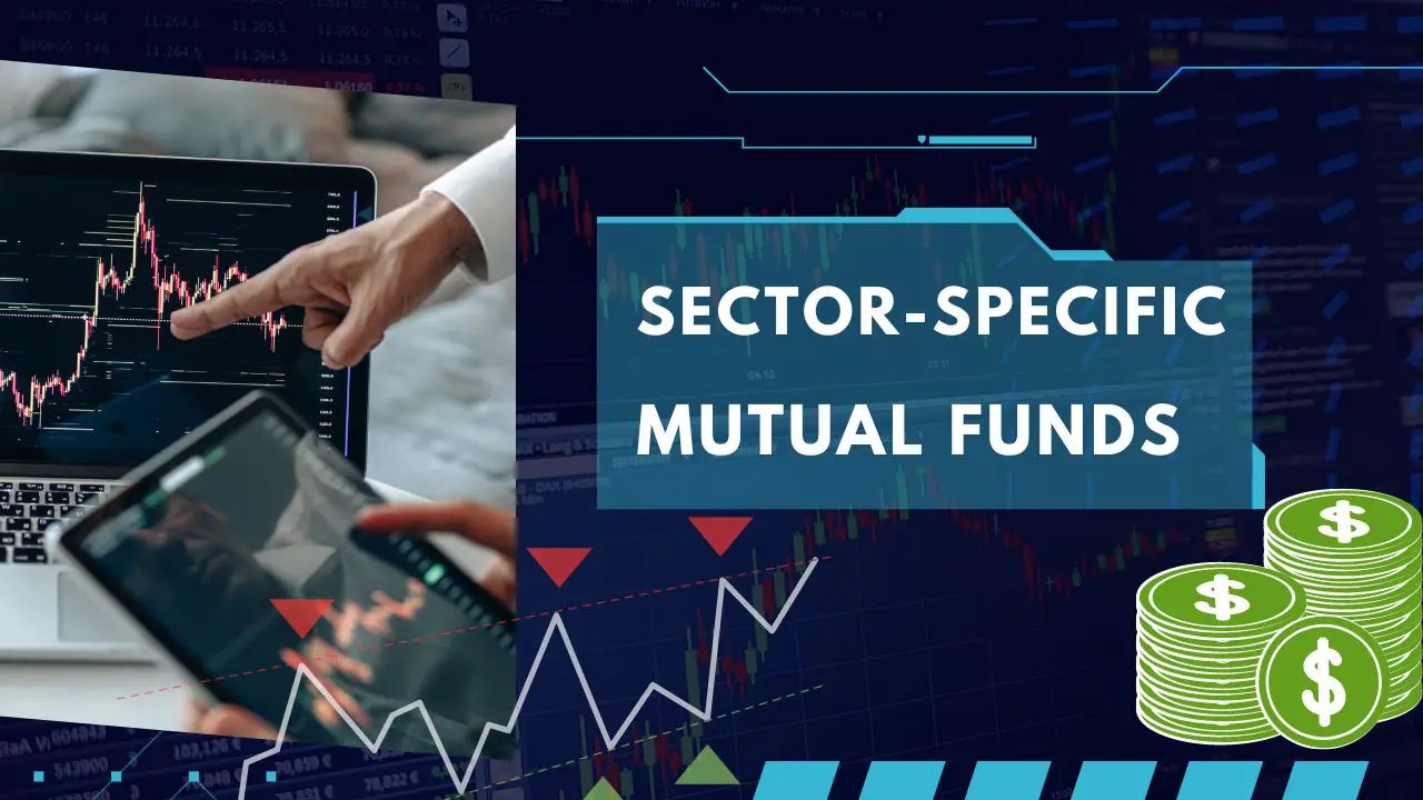 Sector Specific Mutual Funds A Strategic Approach To Targeted Investments