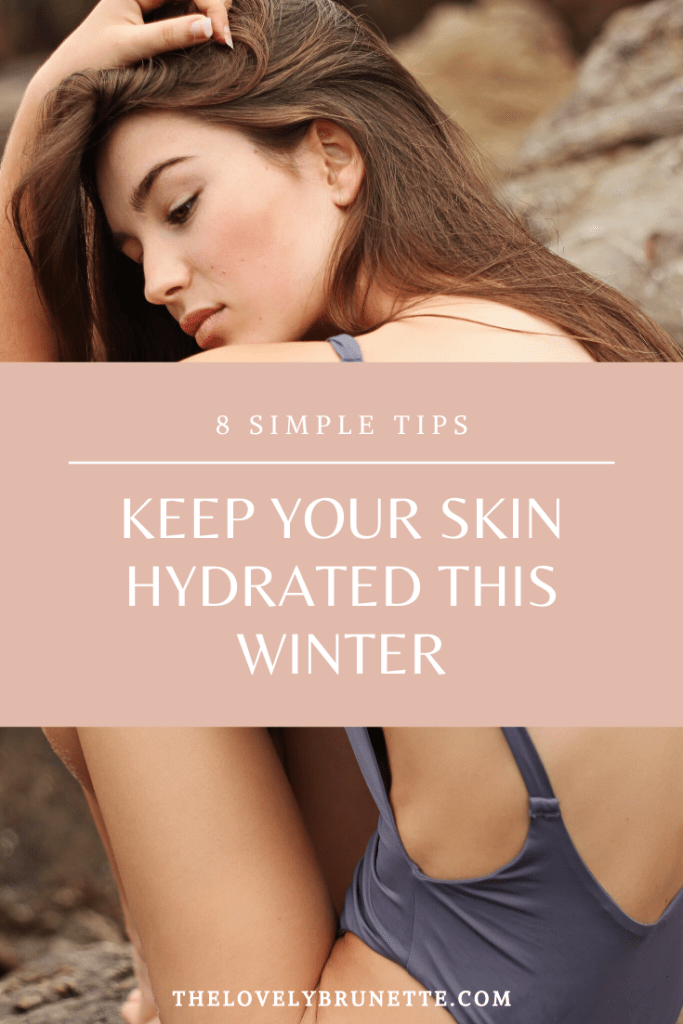 How To Keep Your Skin Hydrated This Winter The Lovely Brunette