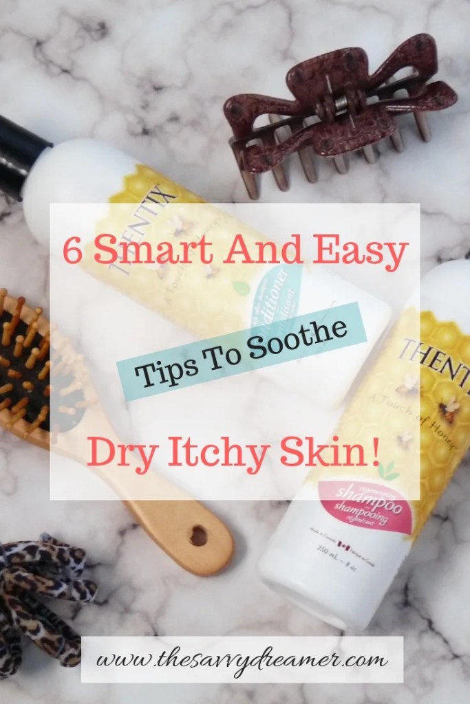 6 Smart And Easy Tips To Soothe Dry Itchy Skin The Savvy Dreamer