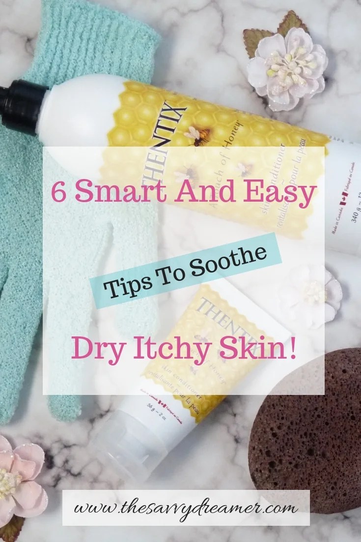 6 Smart And Easy Tips To Soothe Dry Itchy Skin The Savvy Dreamer