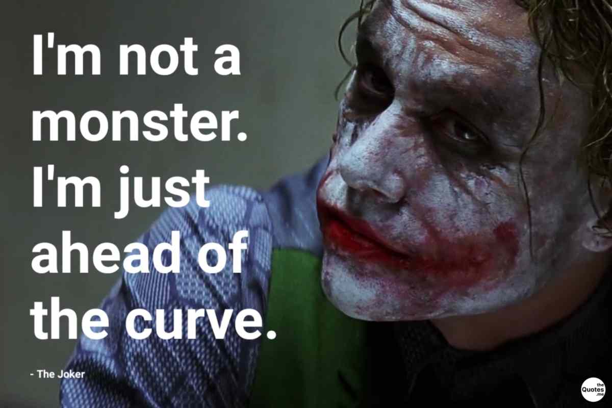 Im Not A Monster Im Just Ahead Of The Curve Memorable Quotes From