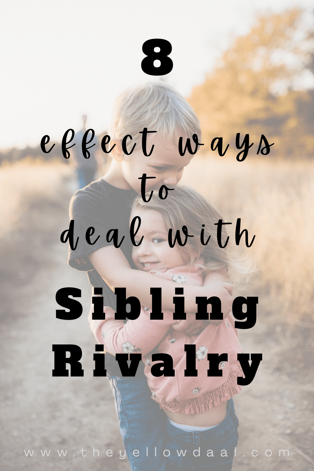 8 Effective Ways How To Stop Sibling Rivalry Theyellowdaal