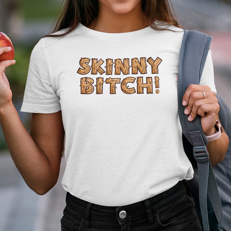 Skinny Bitch Shirt