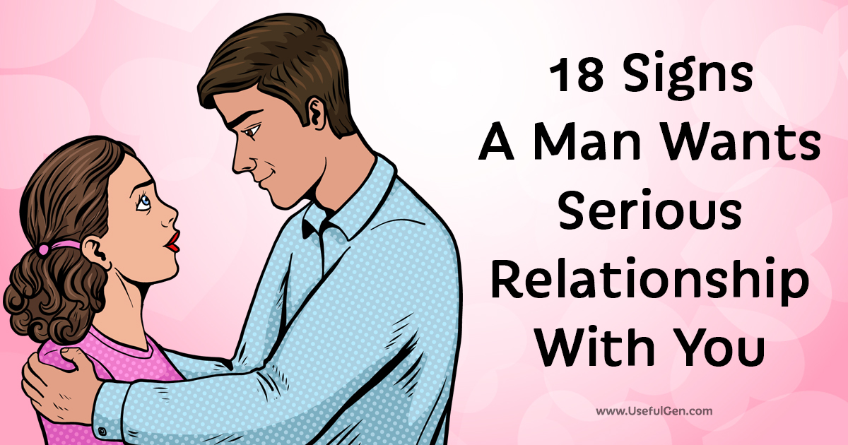 18 Signs A Man Wants Serious Relationship With You