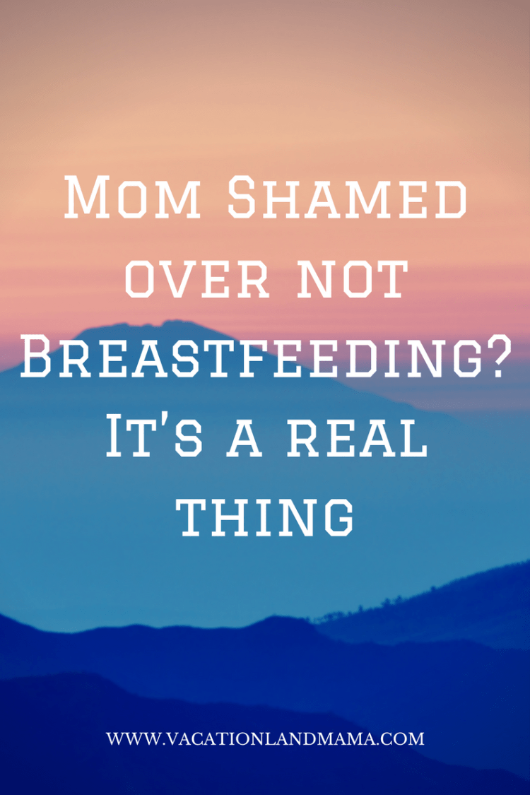 Mom Shamed For Not Breastfeeding Its A Real Thing Vacationland Mama