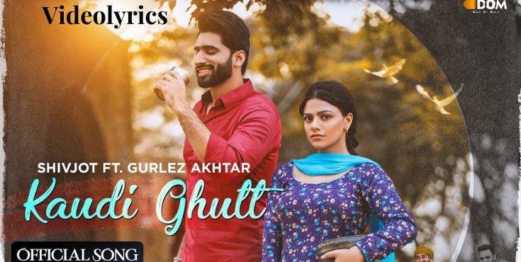 Kaudi Ghutt Lyrics Shivjot Gurlez Akhtar The Boss New Punjabi