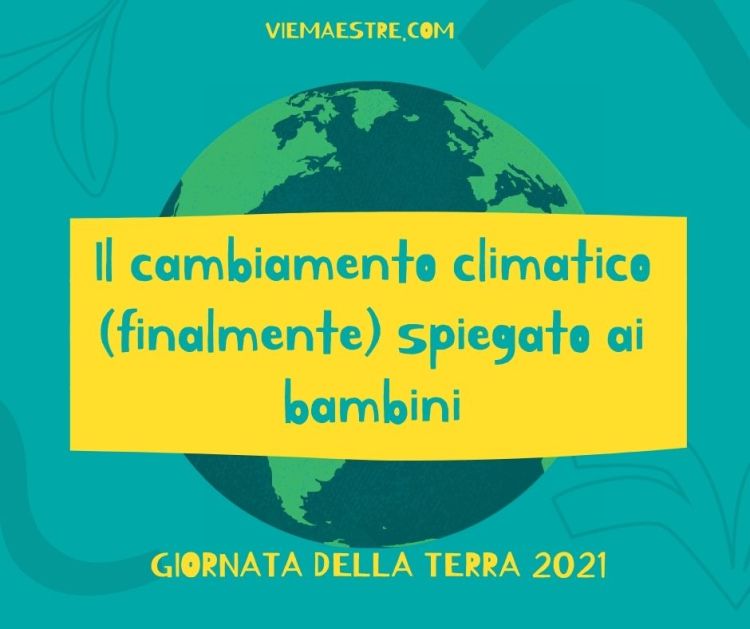 Il Cambiamento Climatico Finalmente Spiegato Ai Bambini Vie Maestre