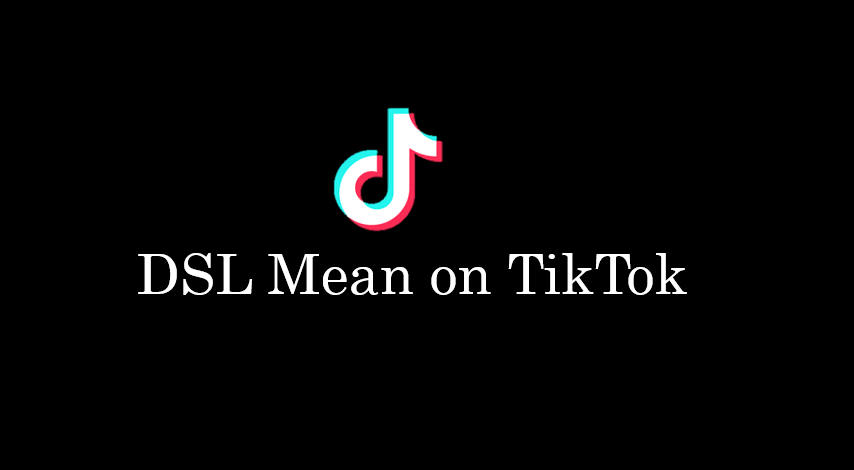 What Are Dsl And Asl Tiktok Learn All The Meanings