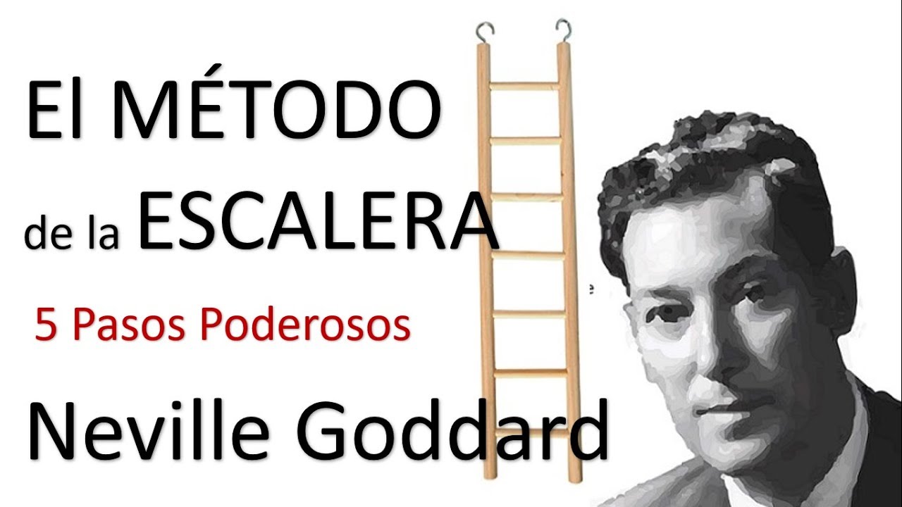 El Metodo De La Escalera Neville Goddard Ley De Asuncion 5 Pasos