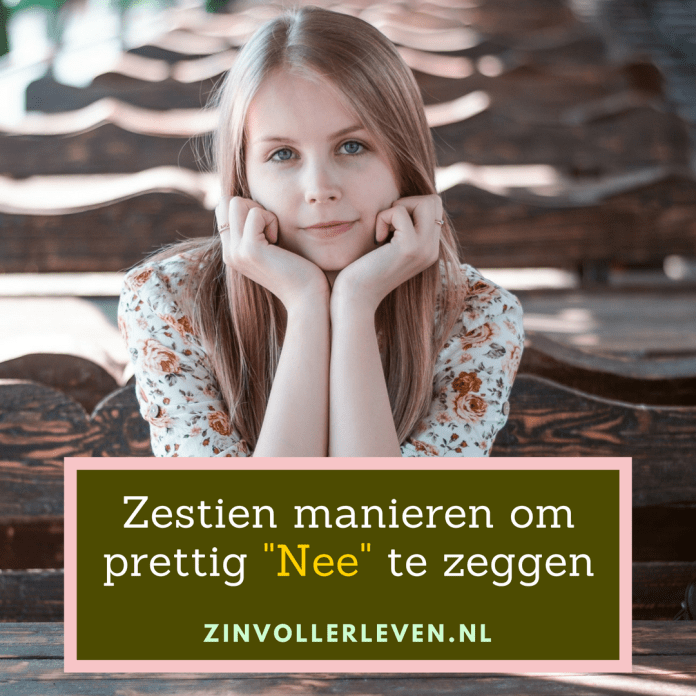 Nee Zeggen Kan Je Leren Met Deze 16 Tips Zinvoller Leven