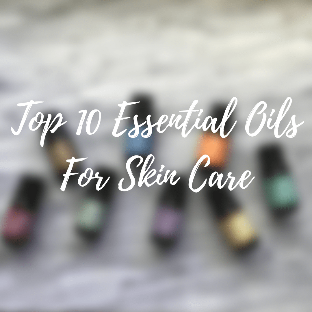 Top 10 Essential Oils For Skin Care ⋆