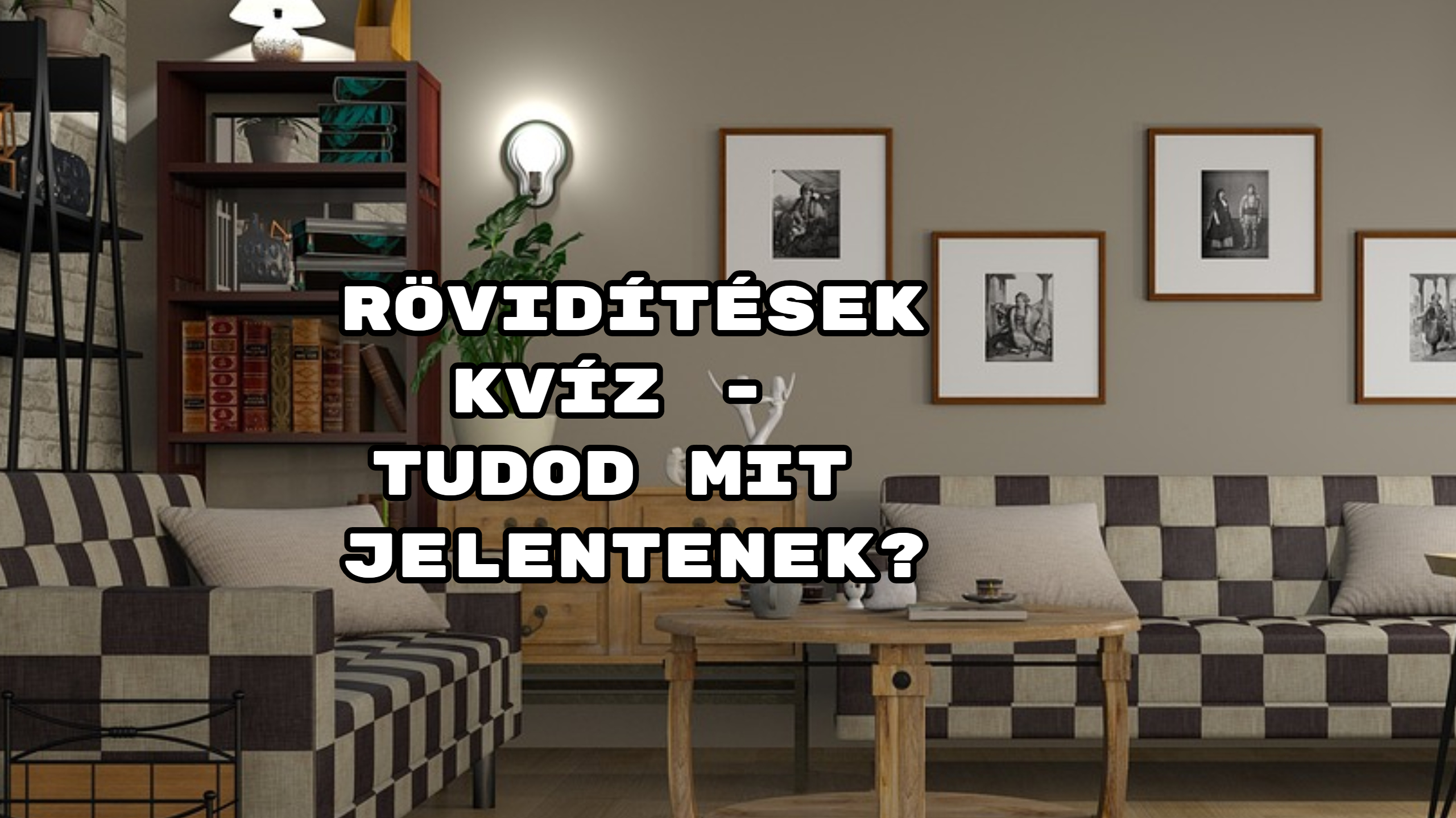 Rövidítések Kvíz Tudod Mit Jelentenek Kviztengerhu