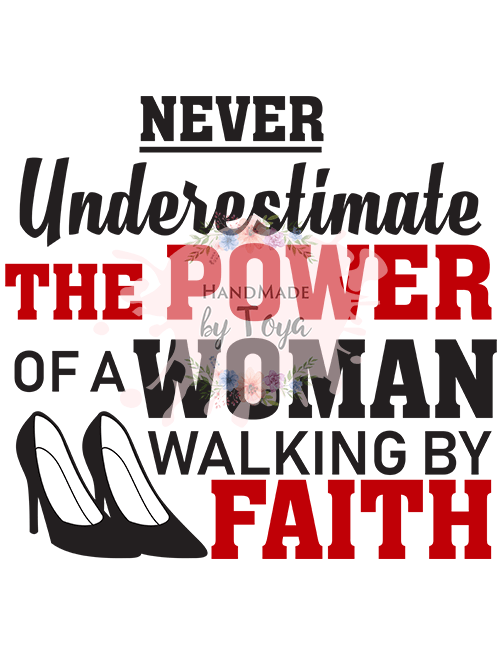 Never Underestimate The Power Of A Woman Walking By Faith Svg Dxf