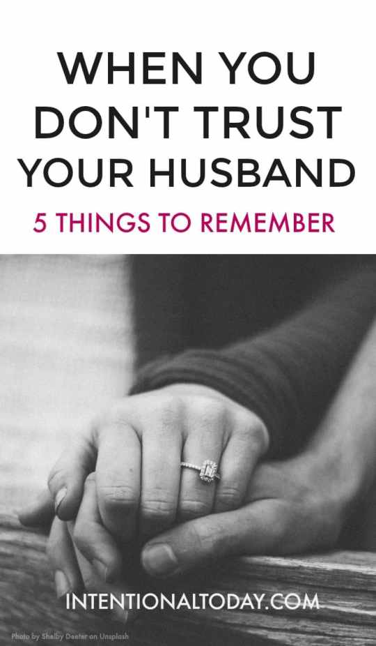 When You Dont Trust Your Husband 5 Things To Do