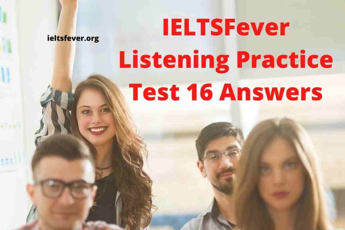 Ieltsfever Listening Practice Test 16 Answers Ielts Fever